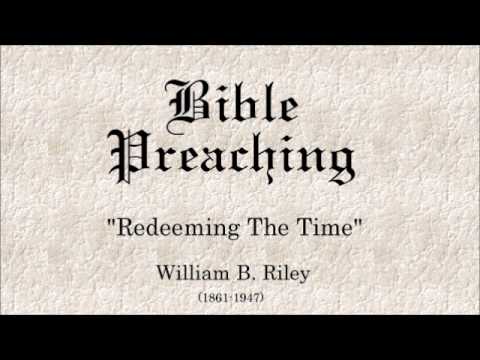 Redeeming The Time - William B. Riley - YouTube