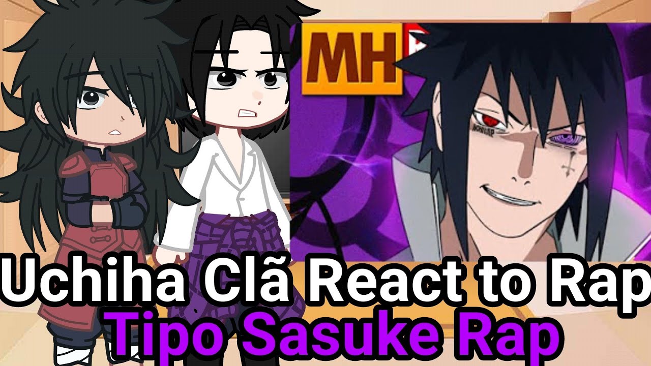 Uchiha React to 😎 Tipo Sasuke|Uchiha😎👿(Gacha React Rap) | @MHRAPOFICIAL - YouTube