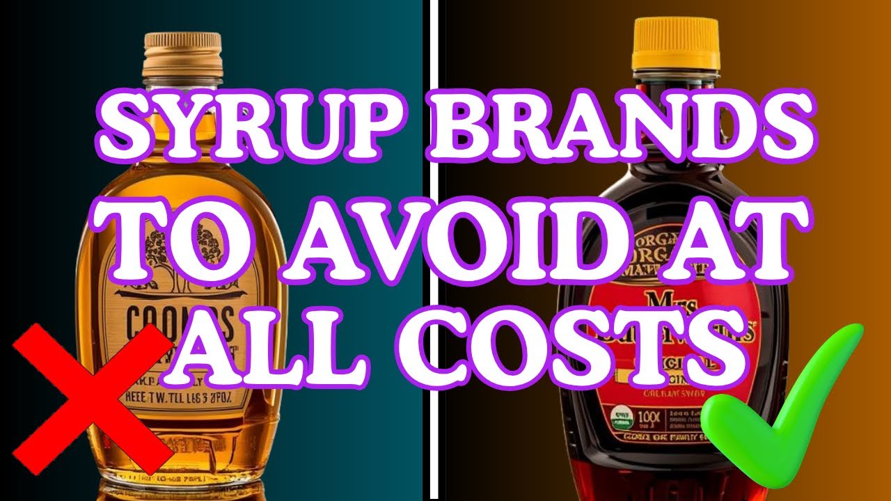 9 Syrup Brands To Avoid At All Cost (And The 2 That Are ACTUALLY Worth ...