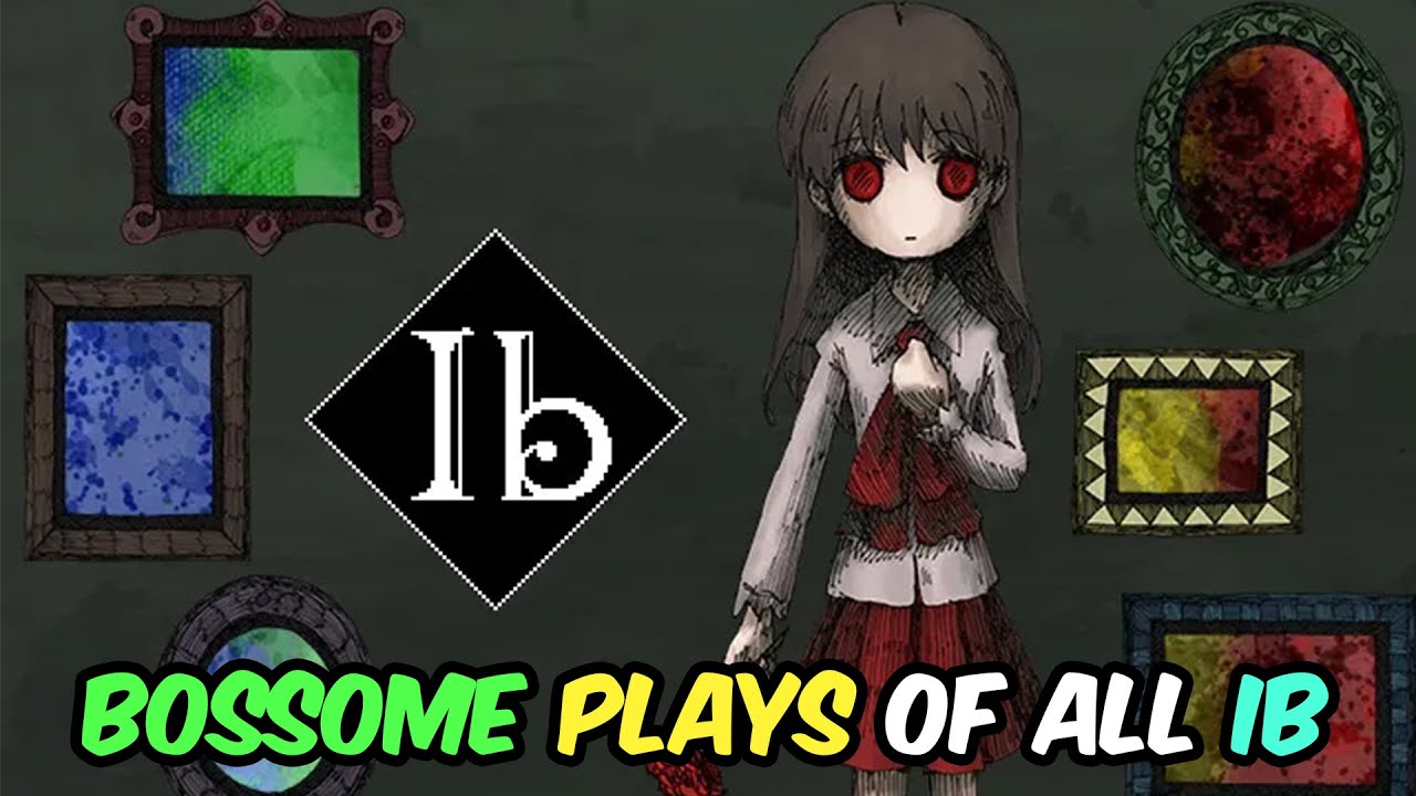 Bossome Plays All of Ib (Longplay) Parts 1-8 Compilation! - YouTube