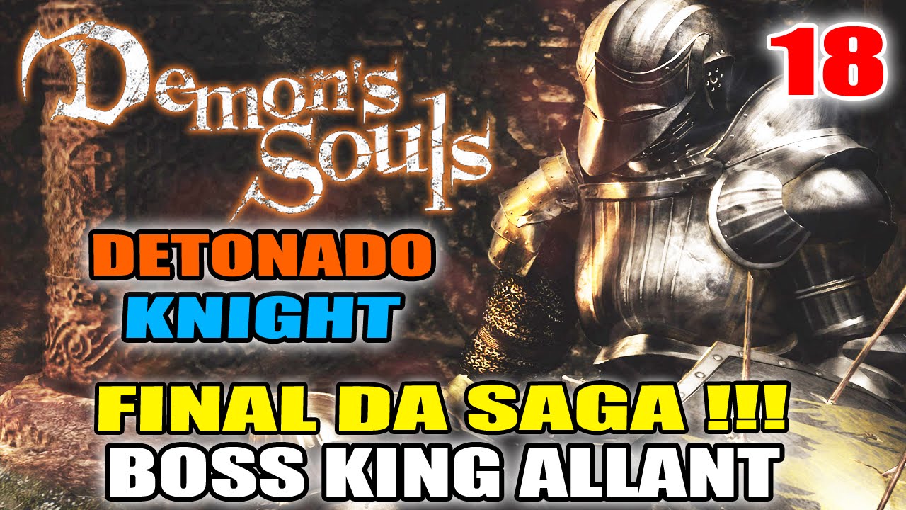 Detonado PT-BR Demon's Souls #18 (FINAL) [Classe Knight] - Espada ...
