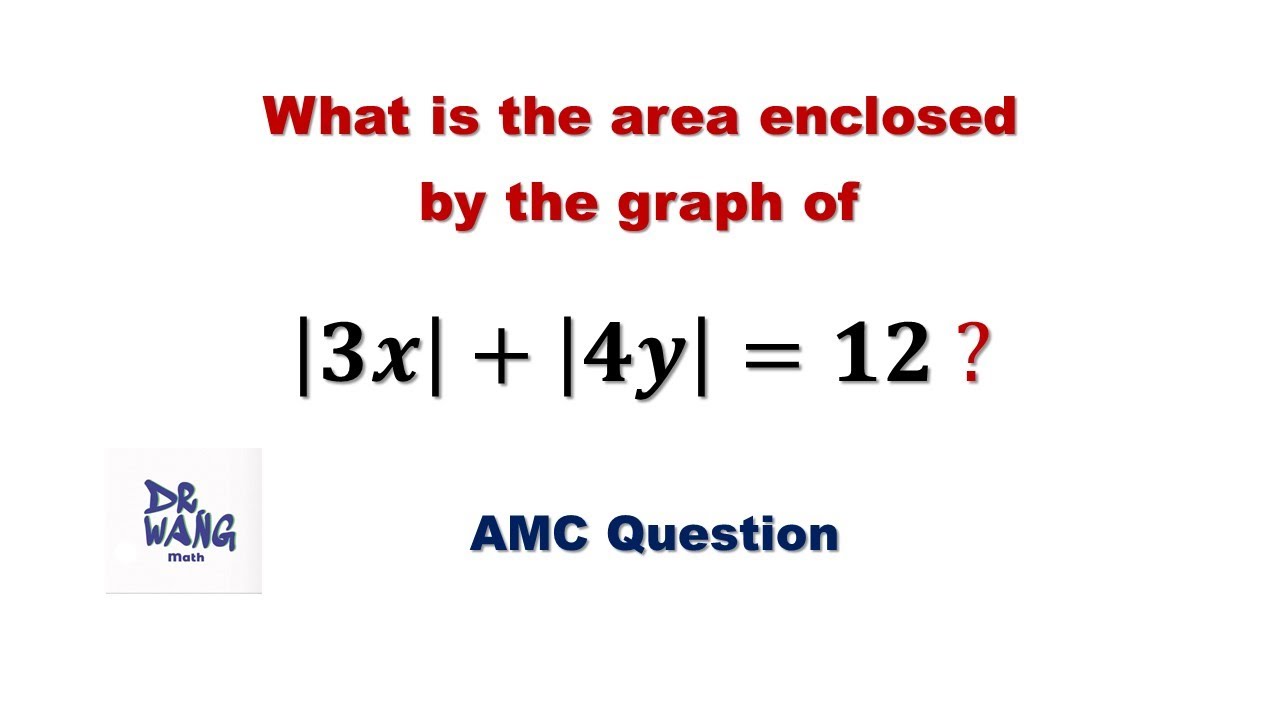 What is the area enclosed by the graph of |3x|+|4y|=12? | American ...