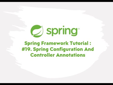 Spring Framework Tutorial : #19. Spring Configuration And Controller Annotations - YouTube