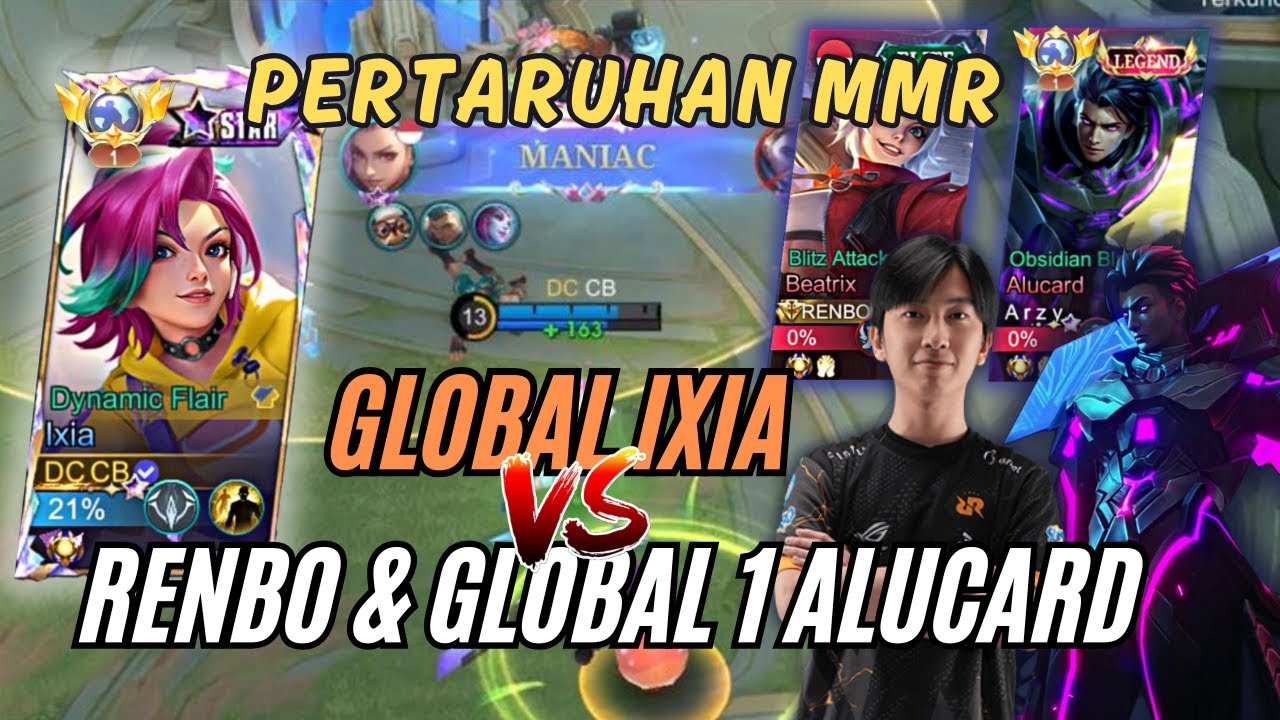 PERTARUHAN MMR IXIA LAWAN GLOBAL 1 ALUCARD ARZY & RENBO GAME SERU ...