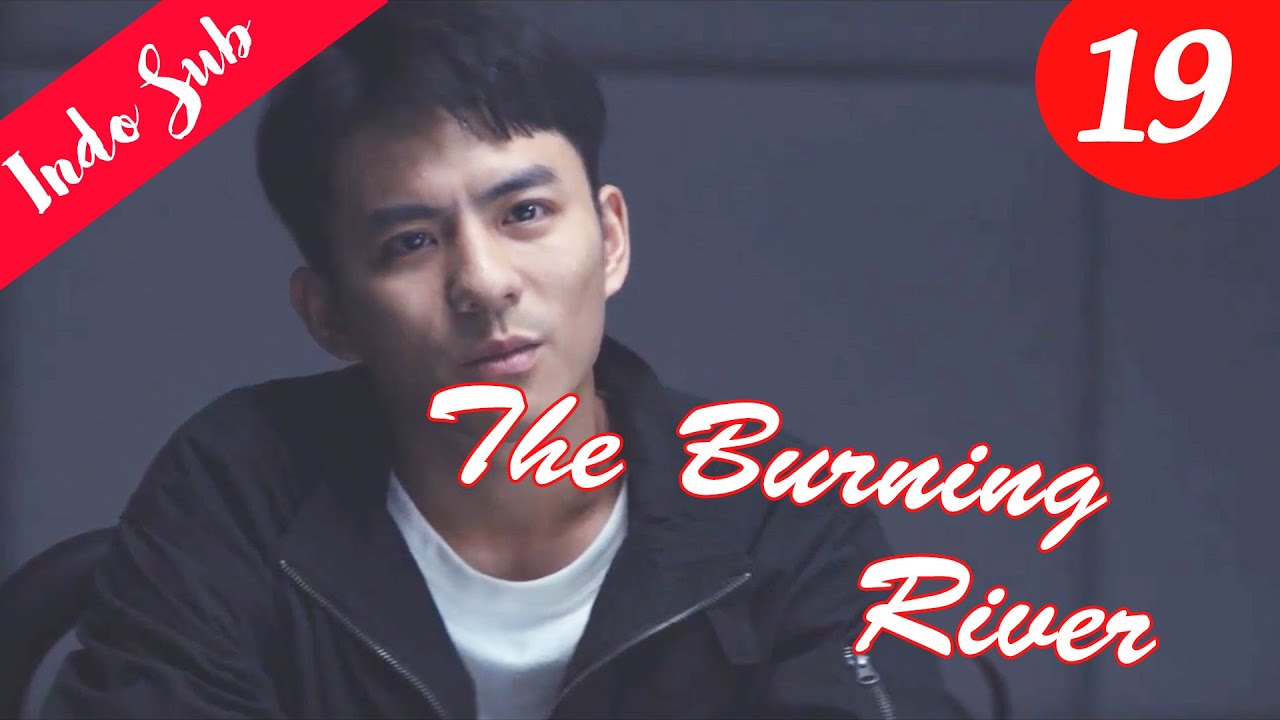 [Indo Sub] The Burning River 19丨迷雾追踪 19 | Angel Jiang, Zhou You - YouTube