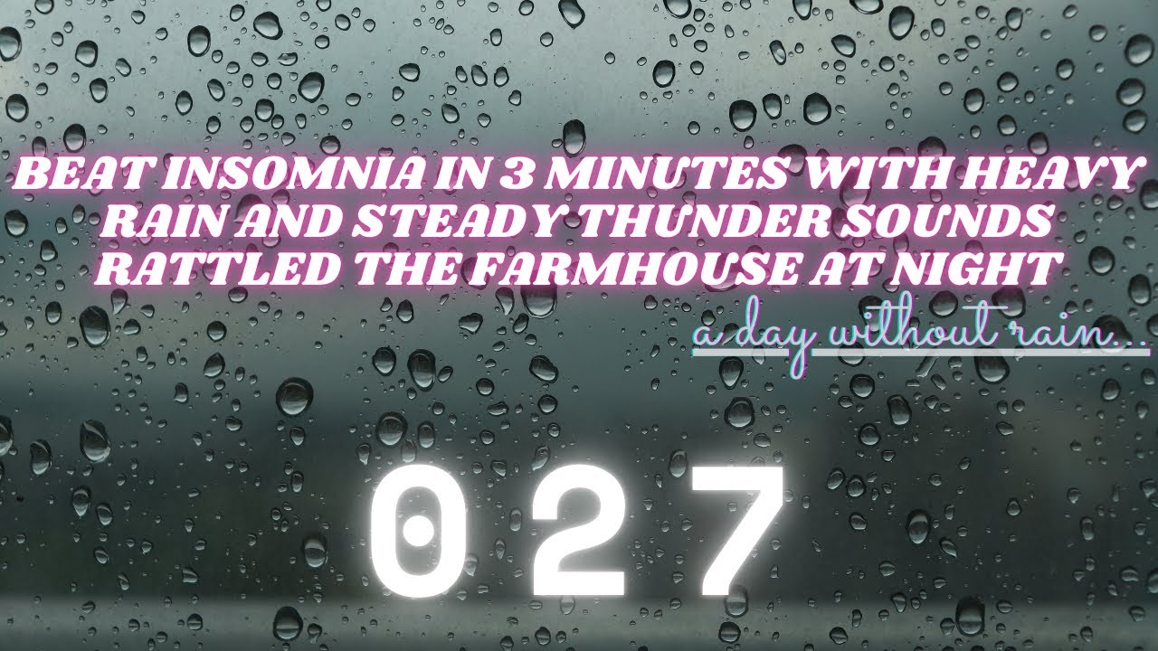 Beat Insomnia in 3 Minutes with Heavy Rain and Steady Thunder Sounds ...