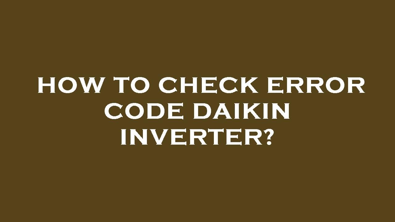 How To Check Error Code Daikin Inverter YouTube How To Check Error Code Daikin Inverter YouTube