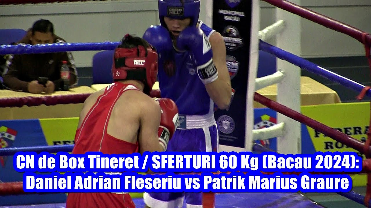 CN de Box Tineret / SFERTURI 60 Kg (Bacău 2024): Daniel Adrian Fleseriu vs Patrik Marius Graure ...