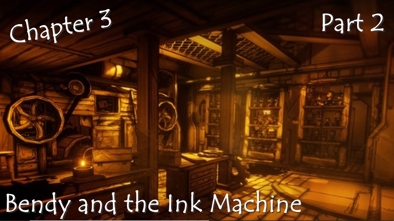 Gameplay Bendy and the Ink Machine - Chapter 3 - Rise and Fall - Part 2 ...