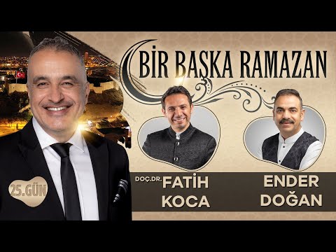 Bekir Develi ile Bir Başka Ramazan 25. Gün | Fatih Koca - Ender Doğan