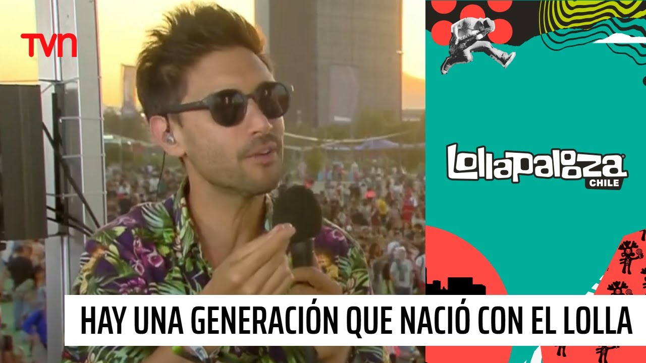 Franzani: "Hay una generación de chilenos que nacieron con Lollapalooza ...