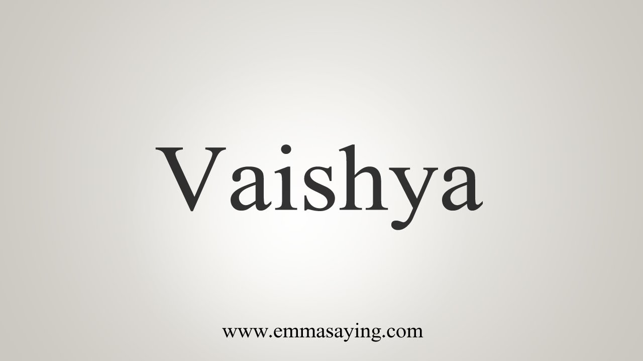 How To Say Vaishya - YouTube