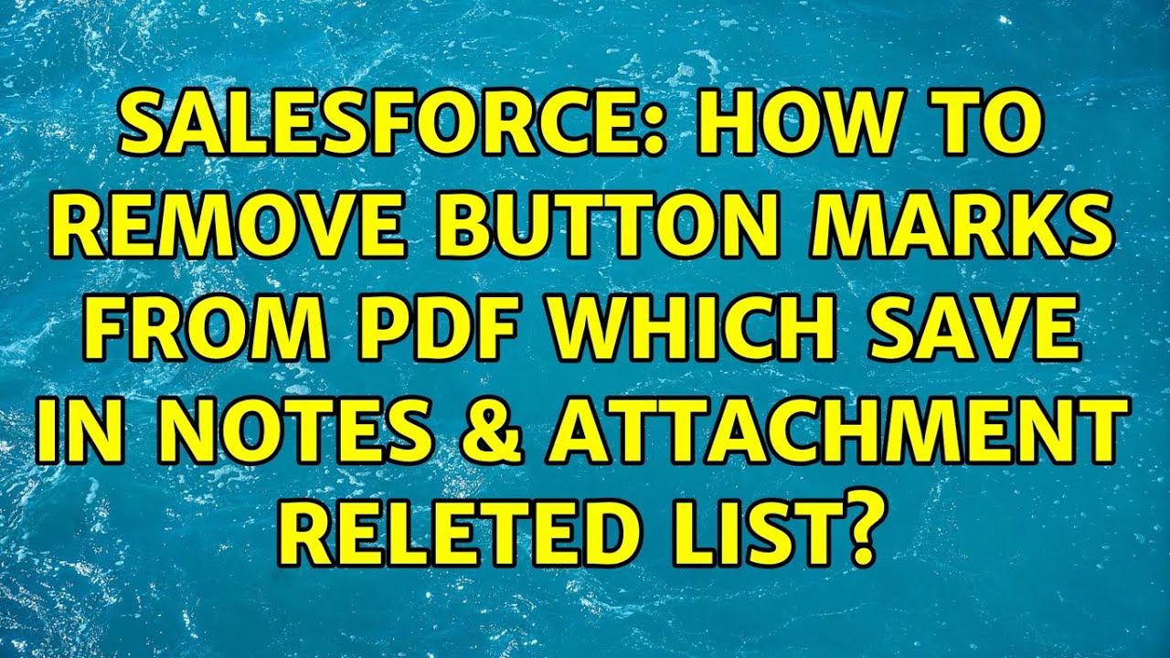 Salesforce How To Remove Button Marks From Pdf Which Save In Notes Salesforce How To Remove Button Marks From Pdf Which Save In Notes