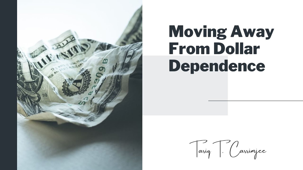 Moving Away From Dollar Dependence | Tariq Carrimjee - YouTube