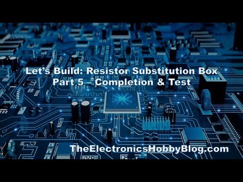 Let's Build Resistor Substitution Box - Part 5: Completing Assembly ...