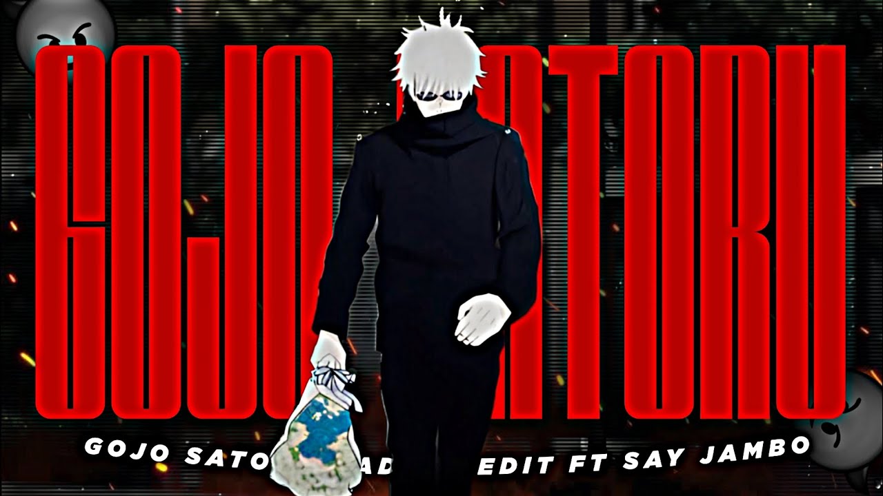 GOJO SATORU - "SAY JAMBO" | [4k! Anime Edit] - YouTube