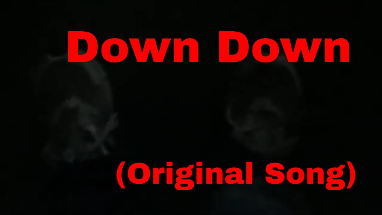Down Down (Original Song) - YouTube