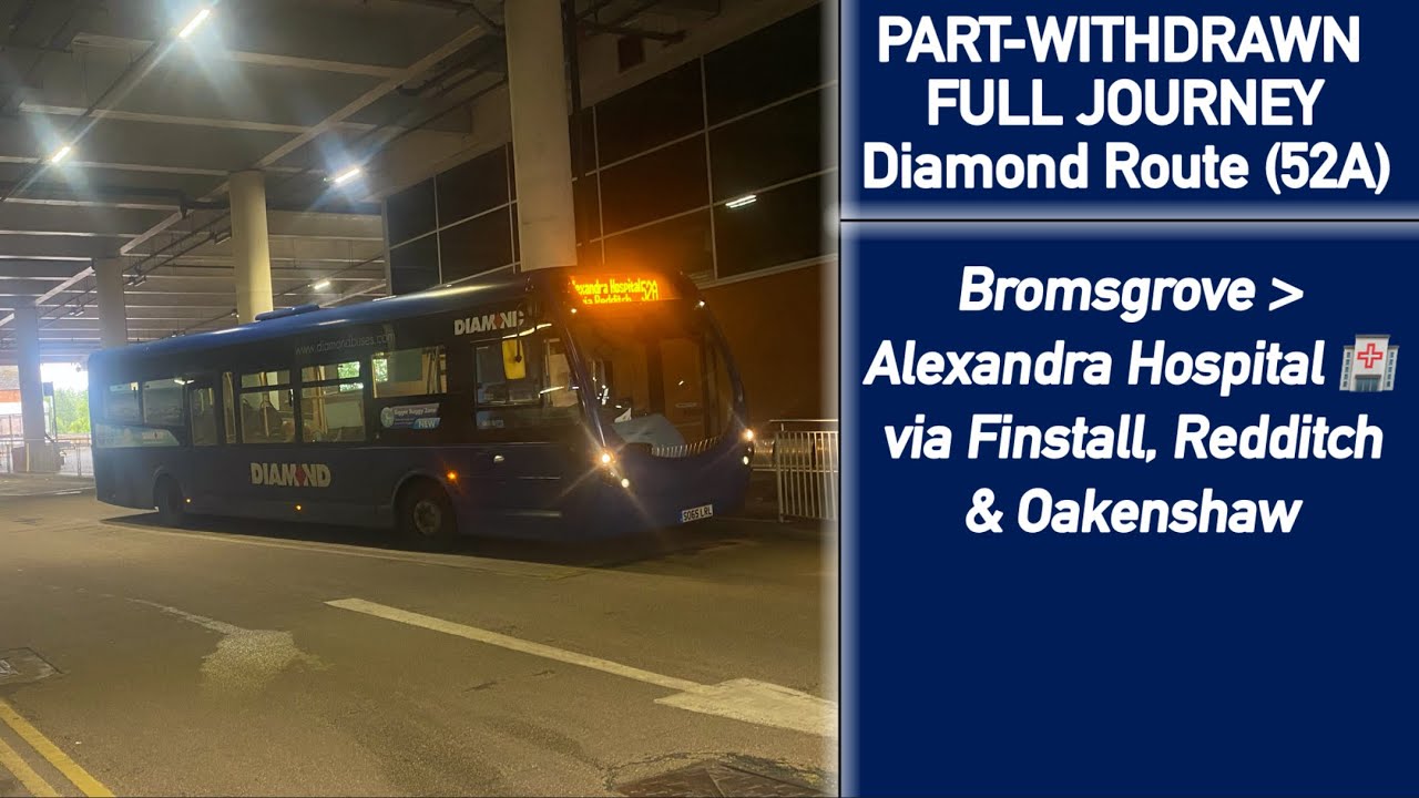 PART-WITHDRAWN | FULL JOURNEY | Diamond Route (52A) Bromsgrove ...