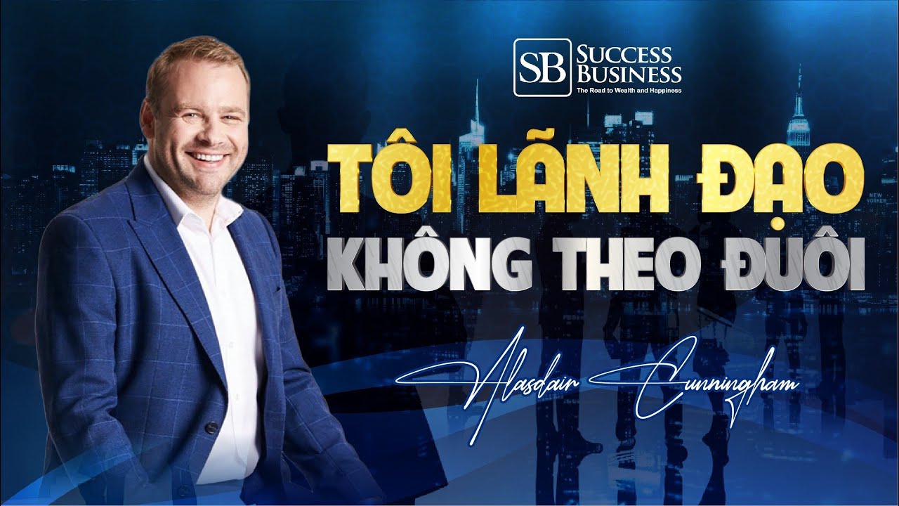 Tôi lãnh đạo không theo đuôi | Alasdair Cunningham - YouTube