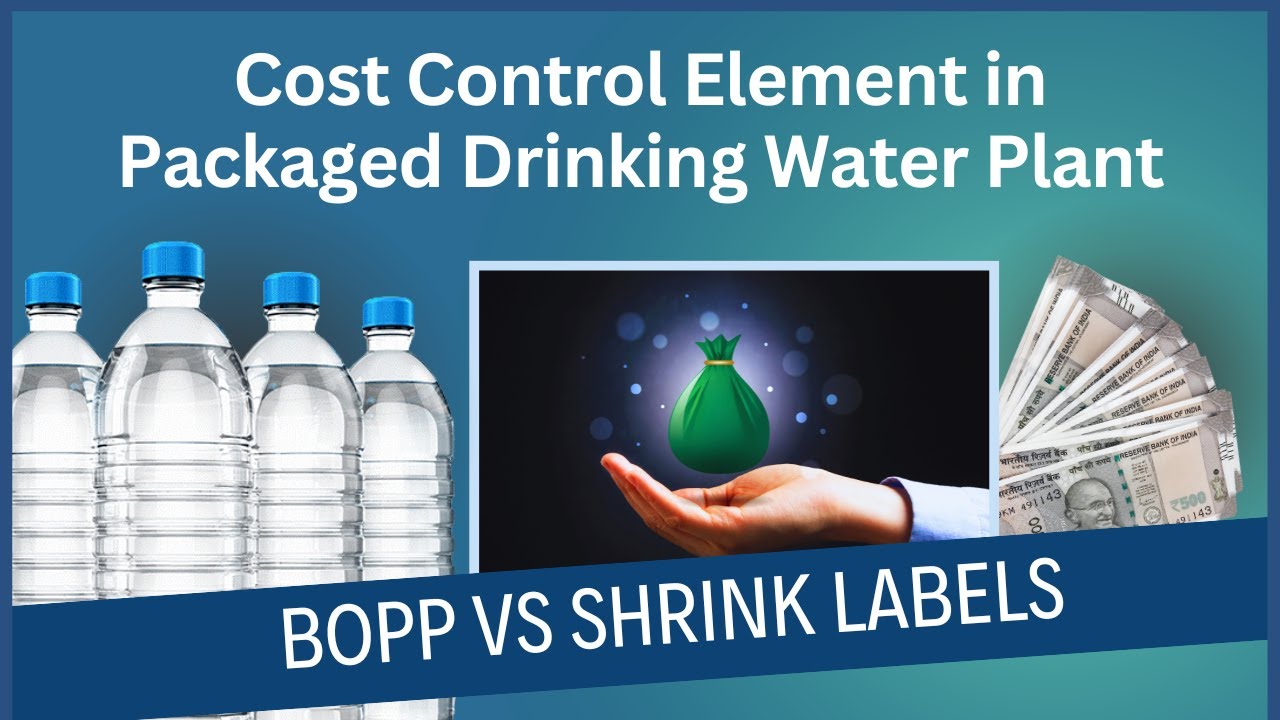 Cost Control Element in Packaged Drinking Water Plant : BOPP vs Shrink ...
