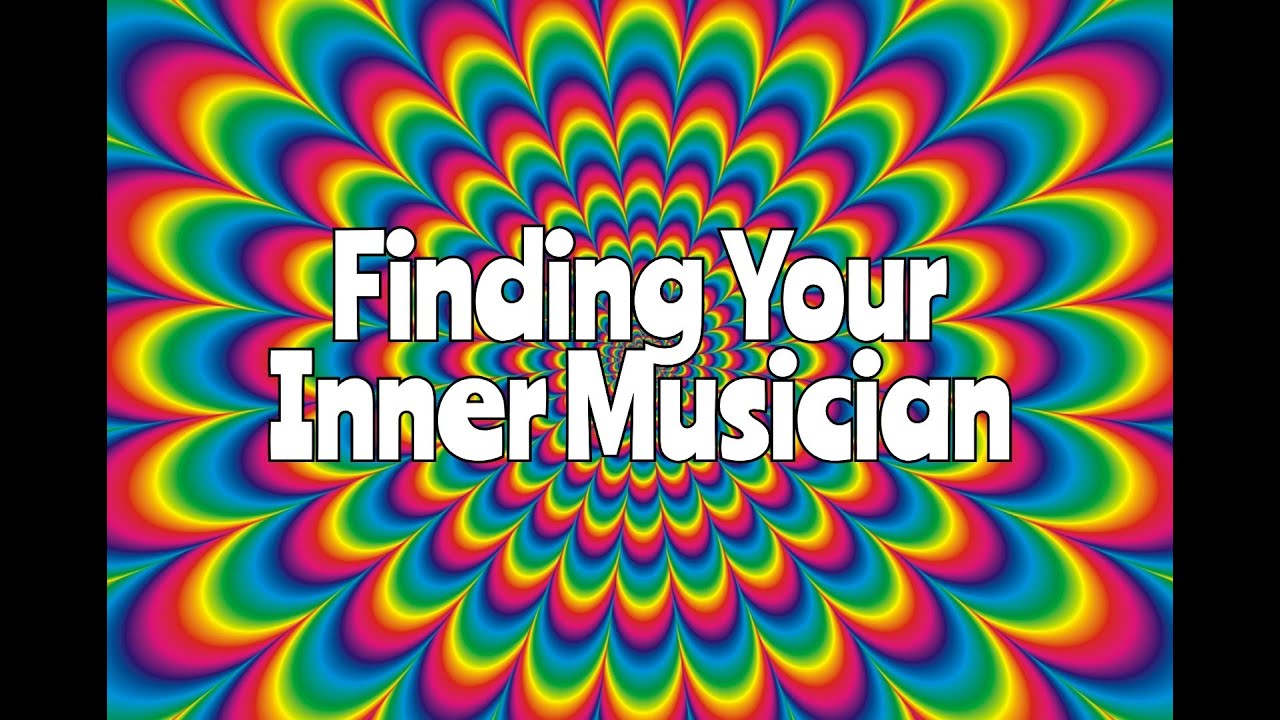 Finding Your Inner Musician: Introduction - YouTube