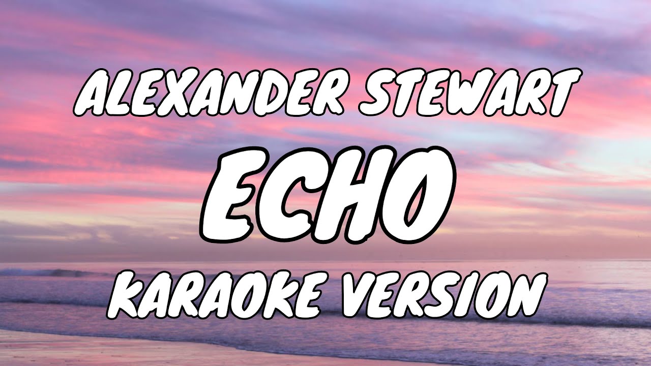 Alexander Stewart - Echo (Karaoke Version) - YouTube