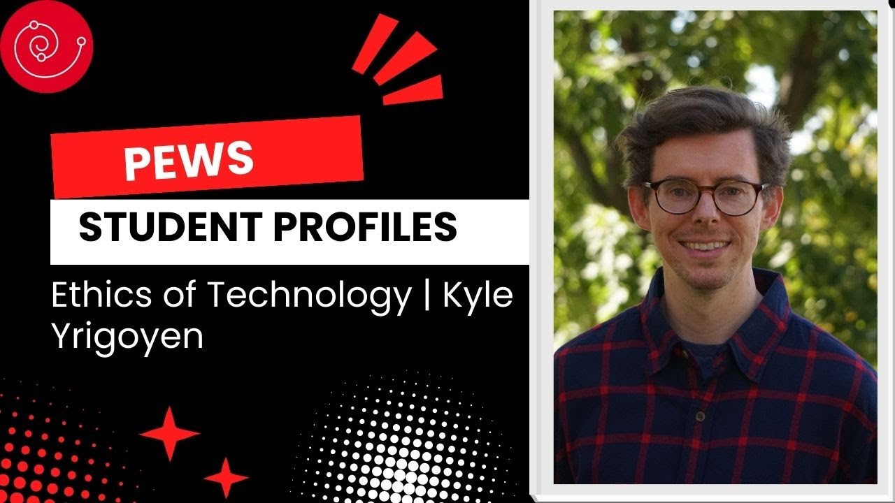 PEWS Student Profiles: Ethics of Technology | Kyle Yrigoyen - YouTube