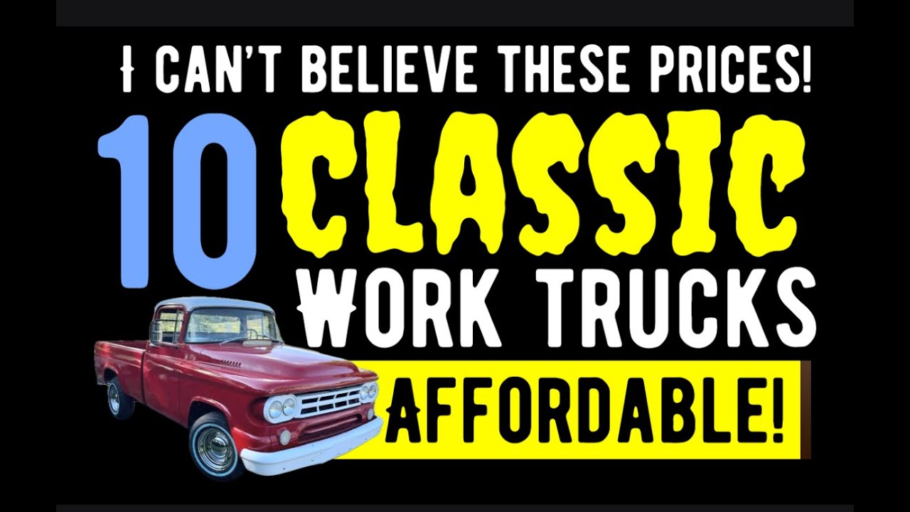 I CAN'T BELIEVE THESE PRICES! TEN CLASSIC WORK TRUCKS THAT ARE ...