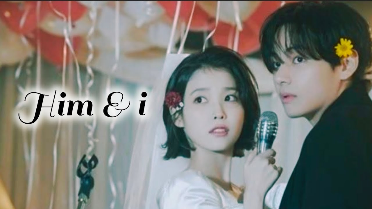 him & i - taehyung x iu [ fmv ] - YouTube
