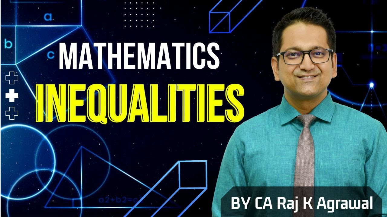 #11 Inequalities | Mathematics by CA Raj K Agrawal - YouTube