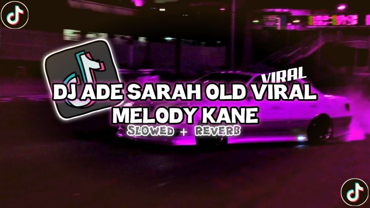 DJ OLD ADE SARAH VIRAL KANE (SLOWED + REVERB) || dj old paling dicari ...