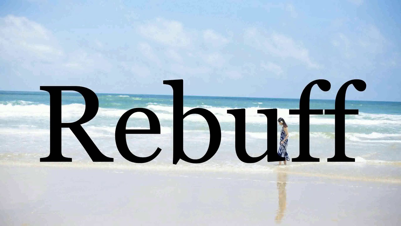 How To Pronounce Rebuff🌈🌈🌈🌈🌈🌈Pronunciation Of Rebuff - YouTube
