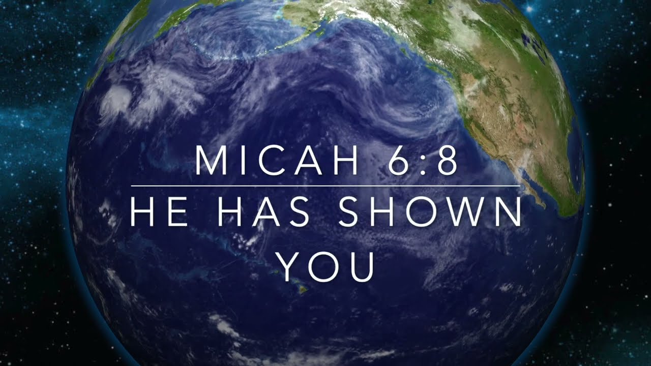 "He has shown you: Micah 6:8," Original music by Tim Leung. Memory ...