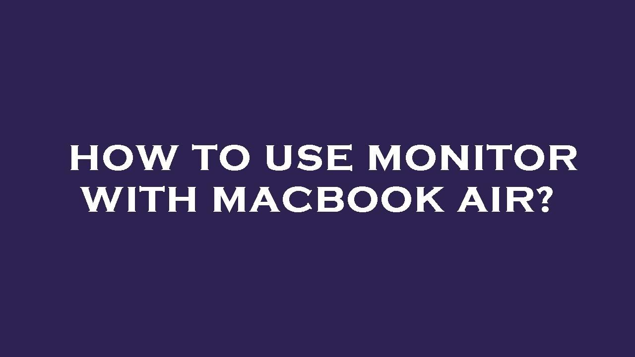 How To Use Monitor With Macbook Air YouTube how-to-use-monitor-with-macbook-air-youtube