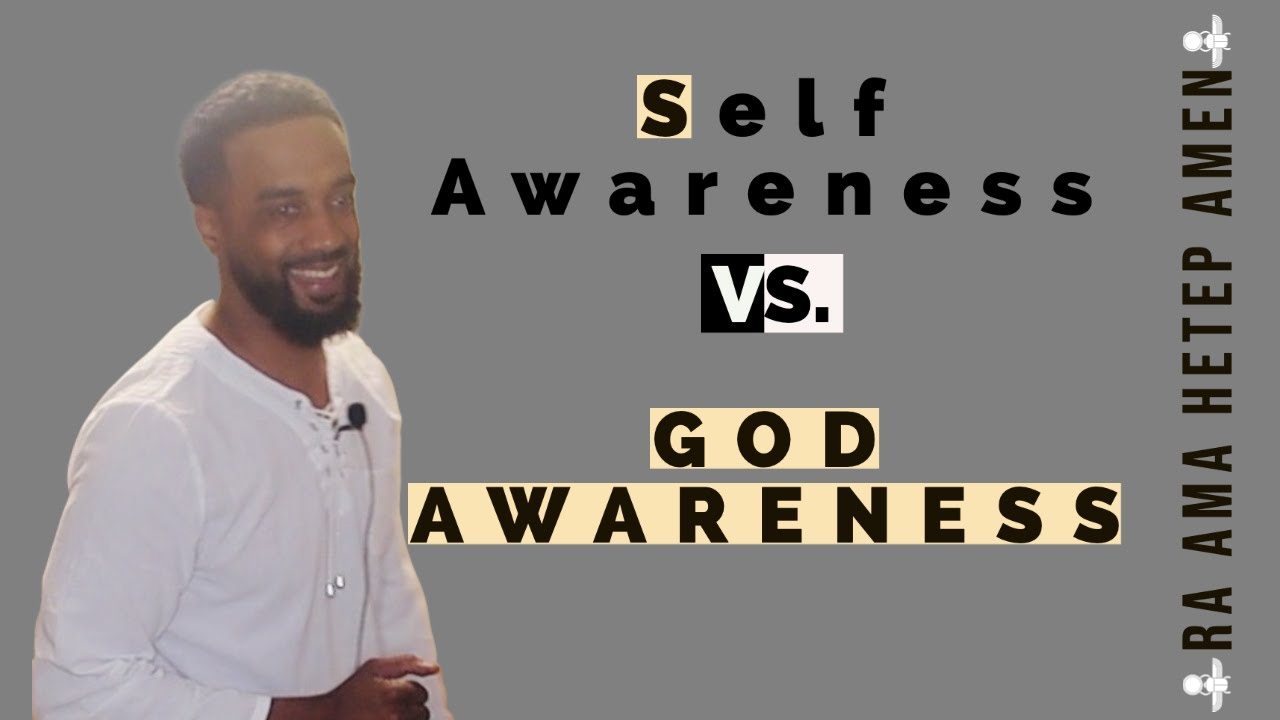 Self Awareness vs God Awareness Part I - YouTube