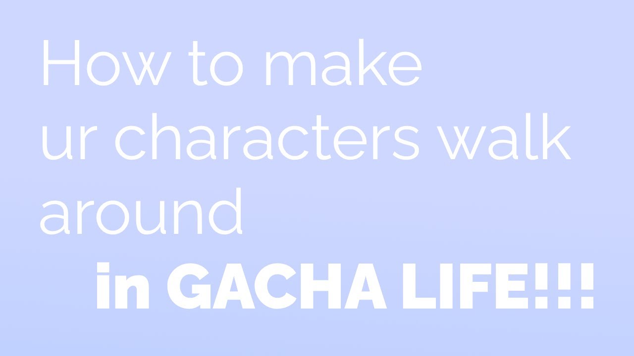 How to make your characters walk around in Gacha Life! - YouTube