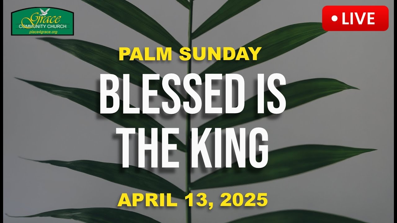 Blessed is The King - Palm Sunday LIVE April 13, 2025 - YouTube