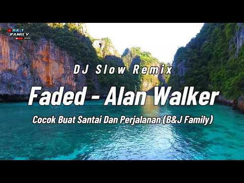 Dj Slow Remix Terbaru 2026 !! Faded - Alan Walker | Cocok Buat Santai Dan Perjalanan | B&J FAMILY
