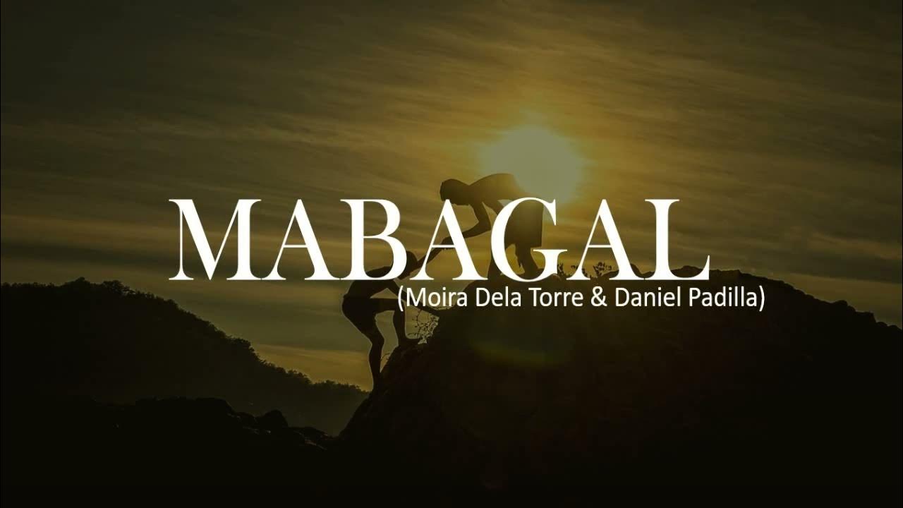 MABAGAL - by MOIRA DELA TORRE & DANIEL PADILLA (Lyrics) - YouTube