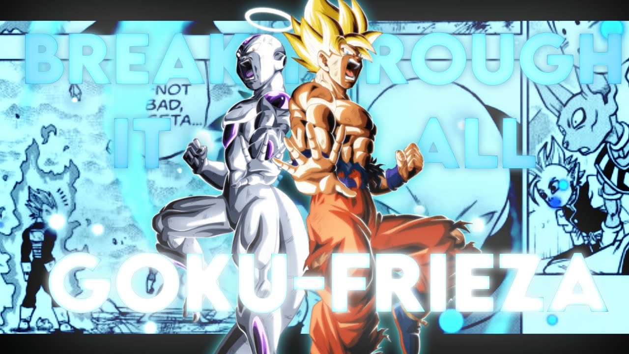 Goku and frieza break through it all [AMV/EDIT] - YouTube