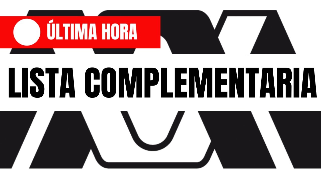 Aviso Importante Lista Complementaria UAM 2024 - YouTube