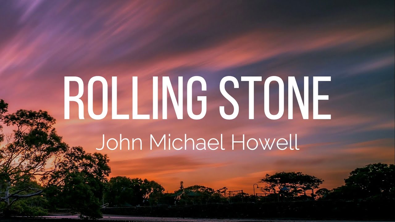 John Michael Howell - Rolling Stone (Lyrics) - YouTube