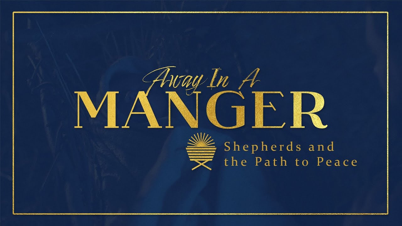 Away in a Manger: Shepherds and the Path to Peace - YouTube
