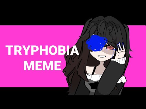 TRYPOPHOBIA MEME (remake) - YouTube
