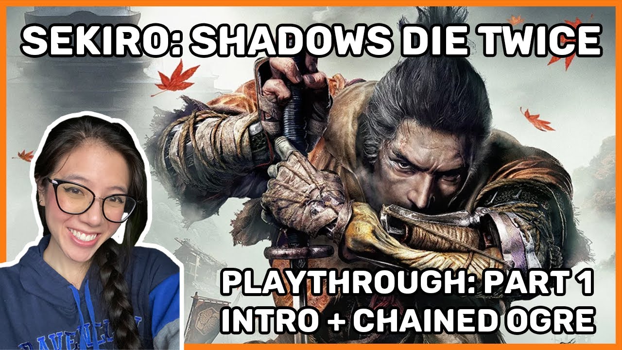 Sekiro: Shadows Die Twice Playthrough Part 1 - Intro + Chained Ogre ...