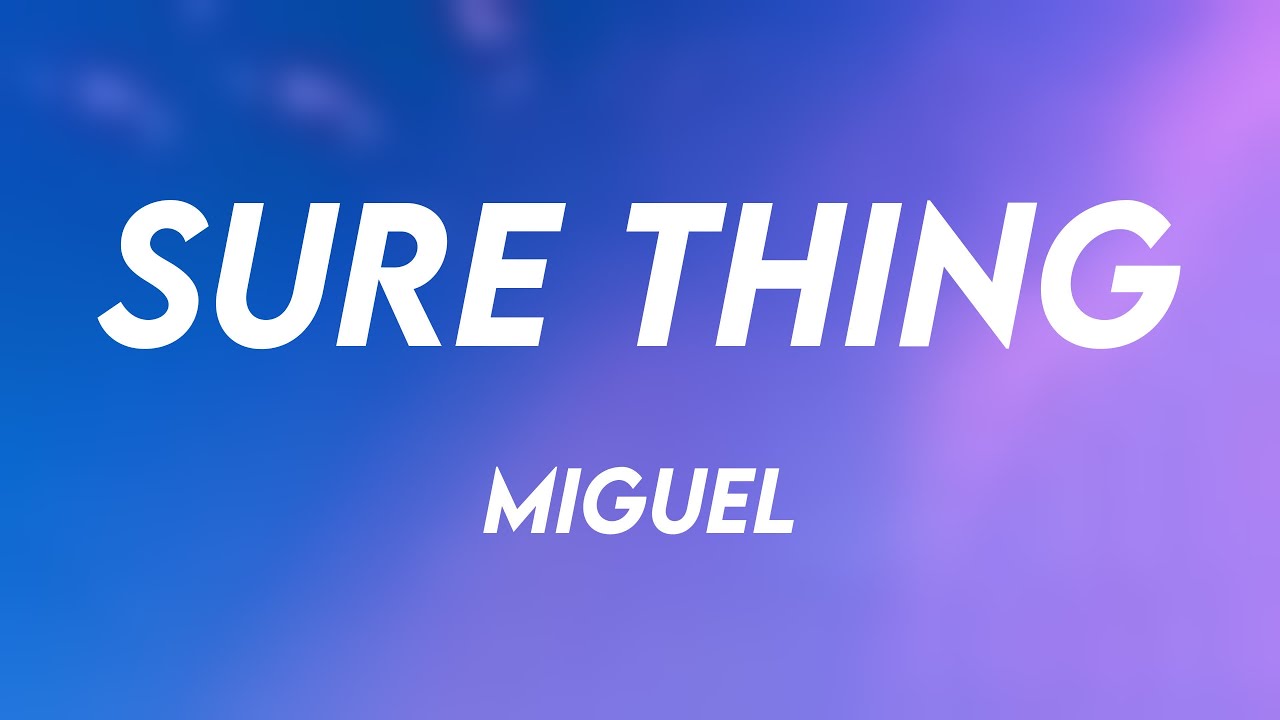 Sure Thing - Miguel Lyric Video 🥤 - YouTube