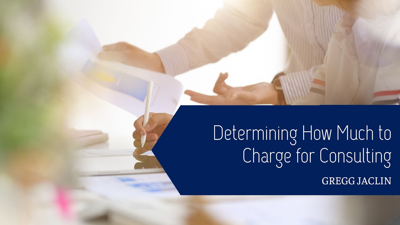 Determining How Much To Charge For Consulting - YouTube