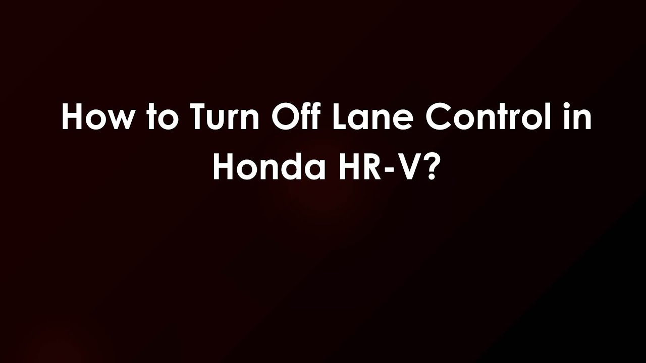 How to Turn Off Lane Control in Honda HR-V? - YouTube