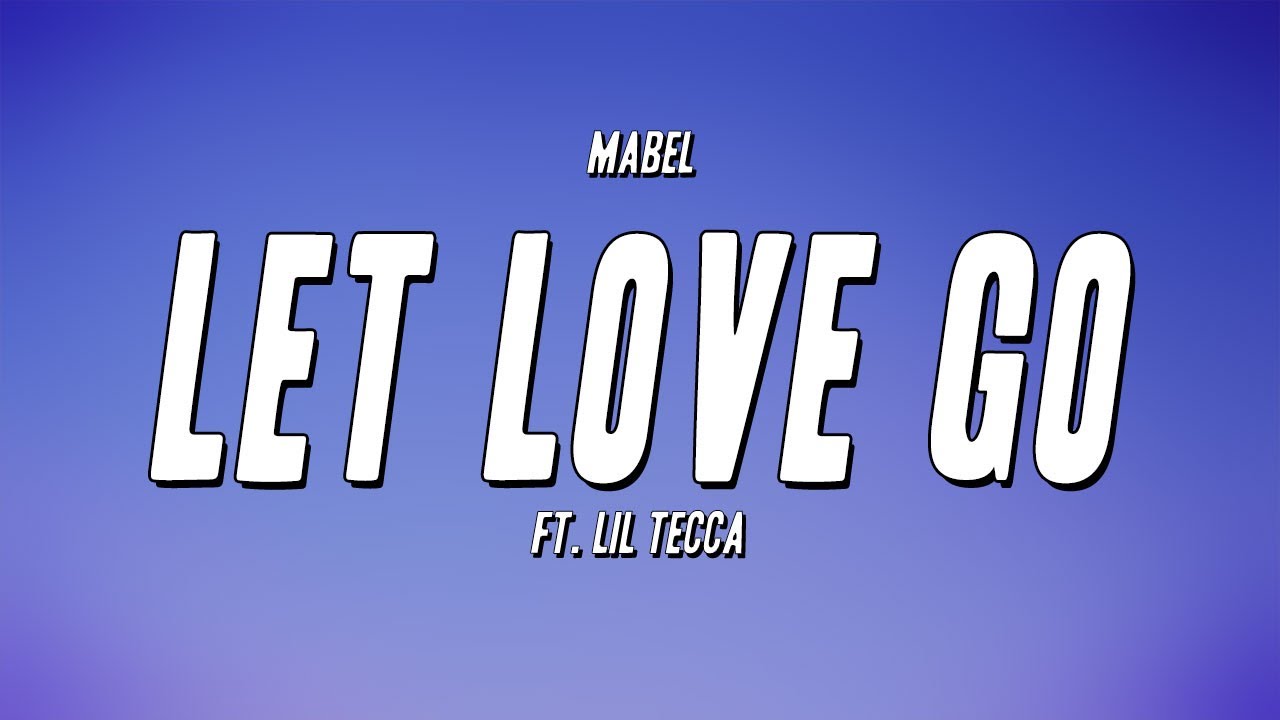 Mabel - Let Love Go ft. Lil Tecca (Lyrics) - YouTube
