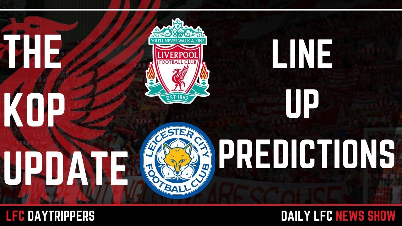 Liverpool v Leicester Line Ups | The Kop Table - YouTube